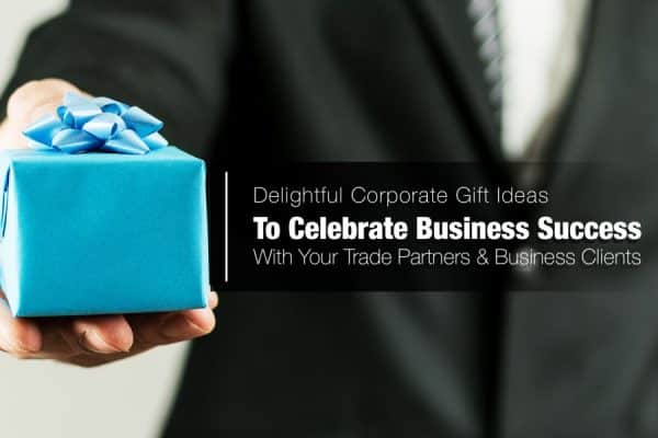 Excite, Inspire and Make an Impact: Delightful Corporate Gift Ideas To ...